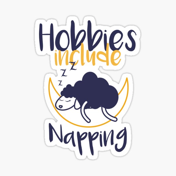 "Hobbies include Napping - Funny Cute Design" Sticker for Sale by ...