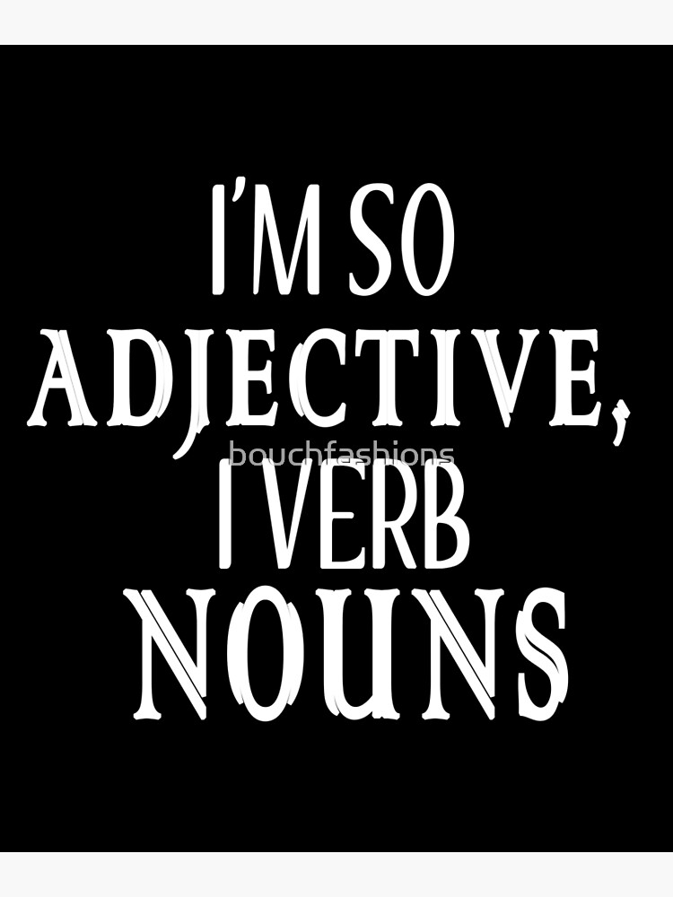 Póster «Soy tan adjetivo I sustantivos verbales» de bouchfashions ...