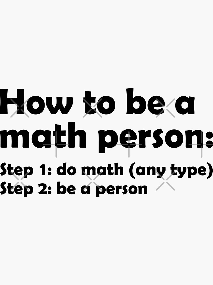 "How To Be A Math Person - Funny Math Joke" Sticker for Sale by drakouv ...