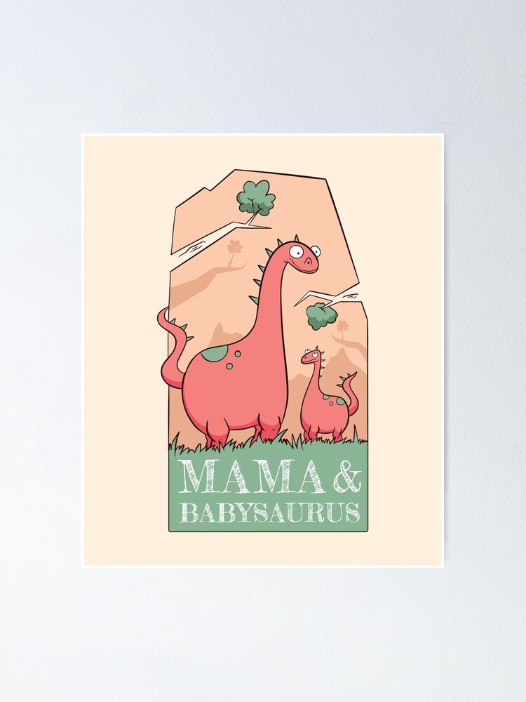 "Mama saurus& Baby Saurus cute Dinosaur Mamasaurus & BabySaurus" Poster ...