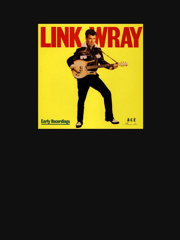 "Link Wray" T-shirt for Sale by Caleb6Navarro | Redbubble | link wray t ...