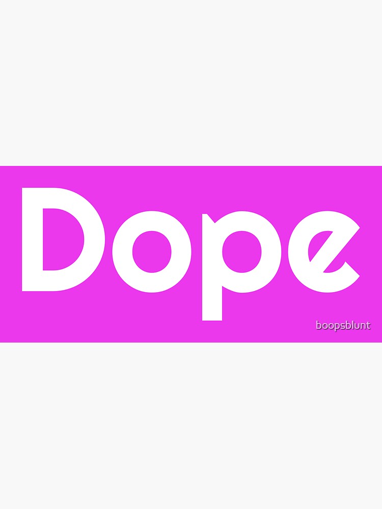 "DOPE Design " Sticker for Sale by boopsblunt | Redbubble
