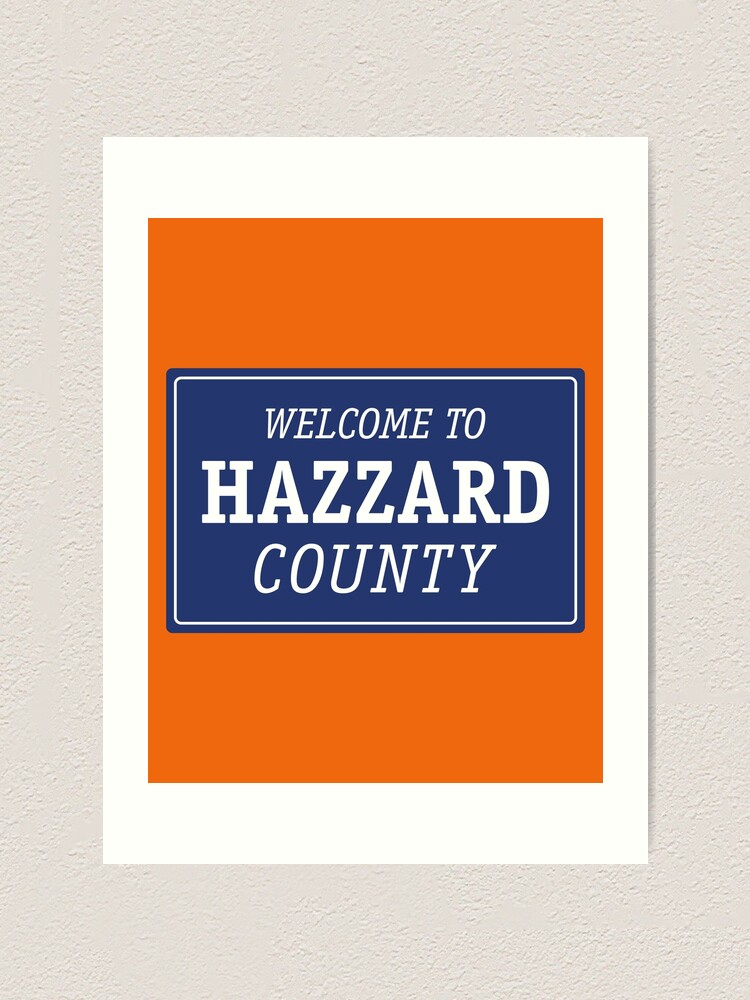 "Welcome to HAZZARD County / The Dukes of Hazzard" Art Print by alt36 ...