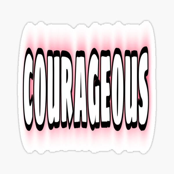 "Courageous" Sticker for Sale by WORDtoARTwork | Redbubble