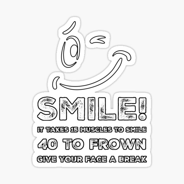"SMILE! Give Your Face A Break " Sticker for Sale by VJLTeezNThings ...
