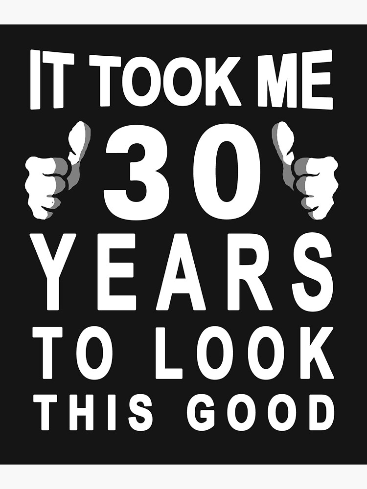 it-took-30-years-to-look-this-good-poster-by-keroandluna-redbubble