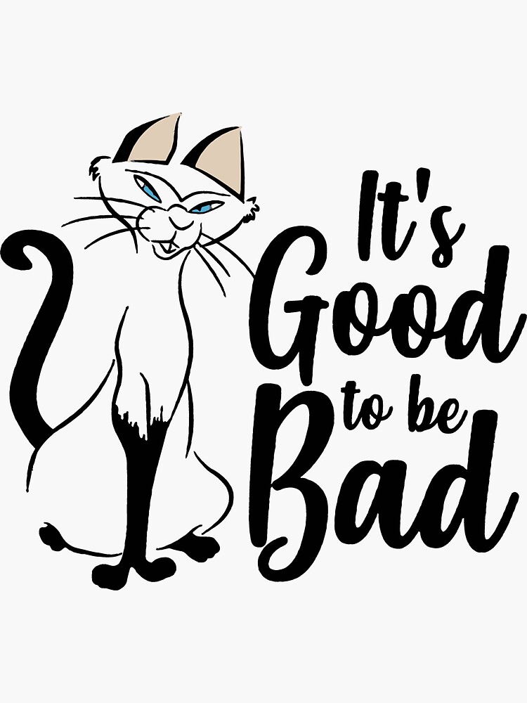 "It is Good To Be Bad" Sticker by keroandluna | Redbubble