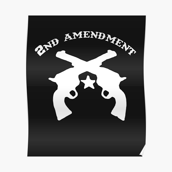 "Gun rights second 2nd amendment" Poster for Sale by keroandluna | Redbubble