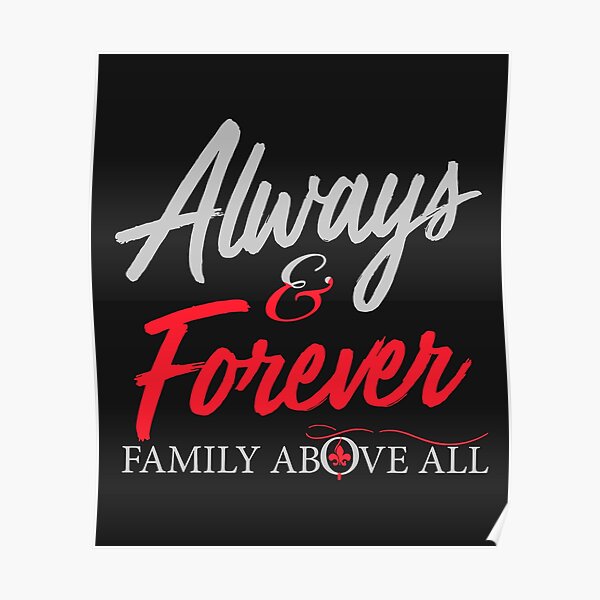 "Always and Forever Family Above All" Poster for Sale by keroandluna ...