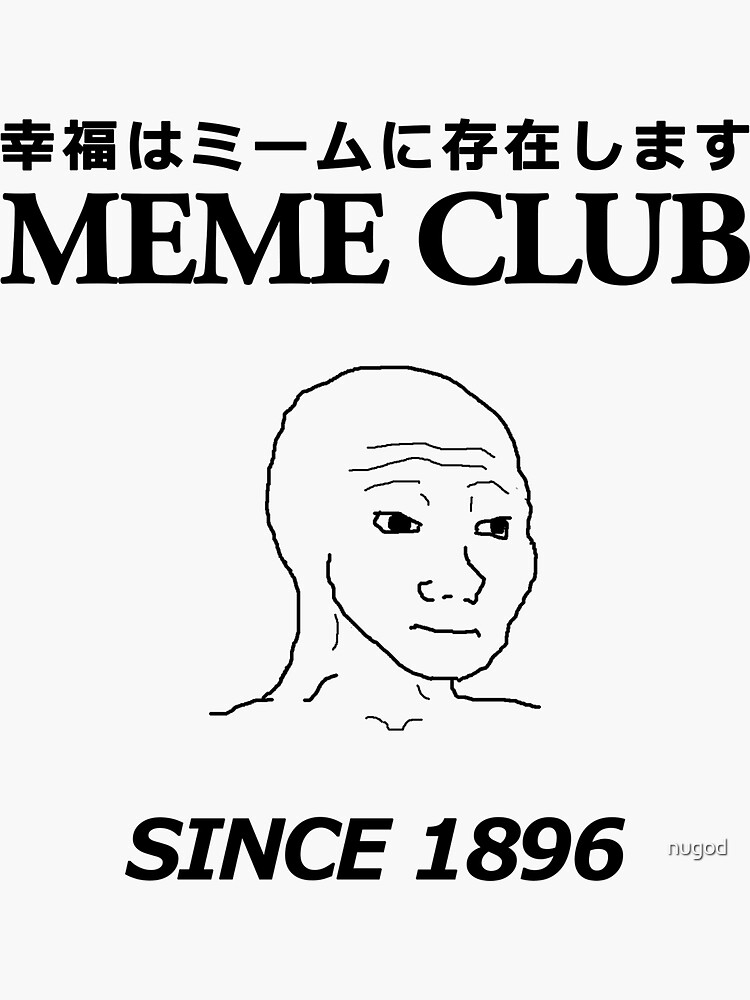 "Meme Club" Sticker by nugod | Redbubble