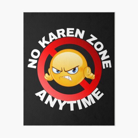 "NO KAREN ZONE, ANGRY WOMAN, EMOJI, CALM KAREN, " Art Board Print for ...