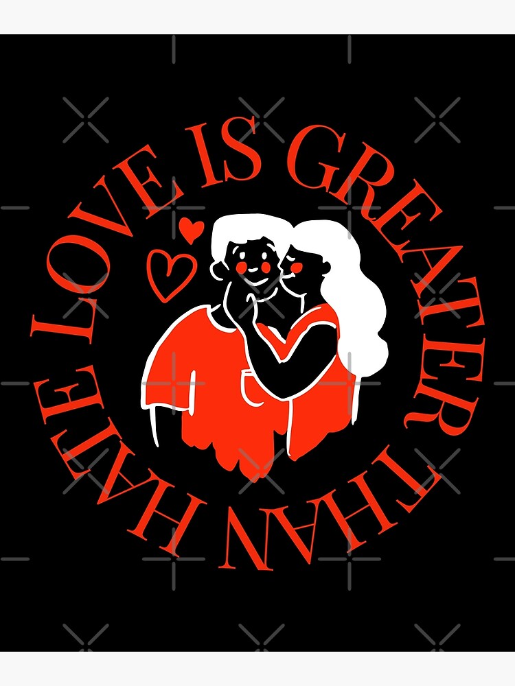 "LOVE IS GREATER THAN HATE Design" Poster for Sale by LevelUpMerch | Redbubble