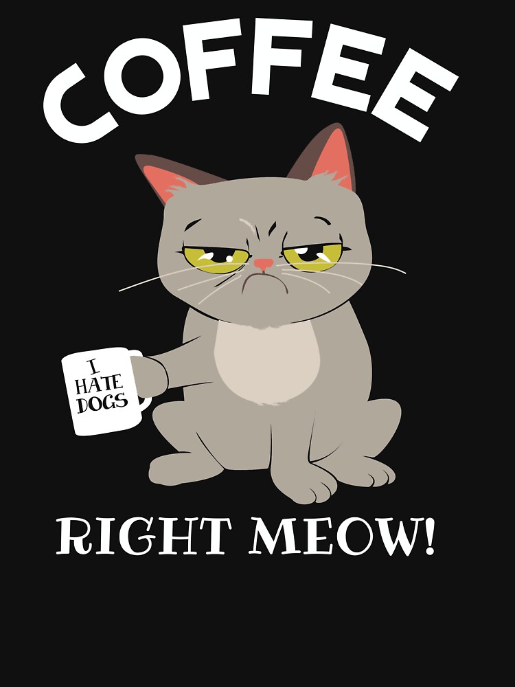 "Coffee right Meow" T-shirt by SpartanArt | Redbubble | coffee t-shirts ...