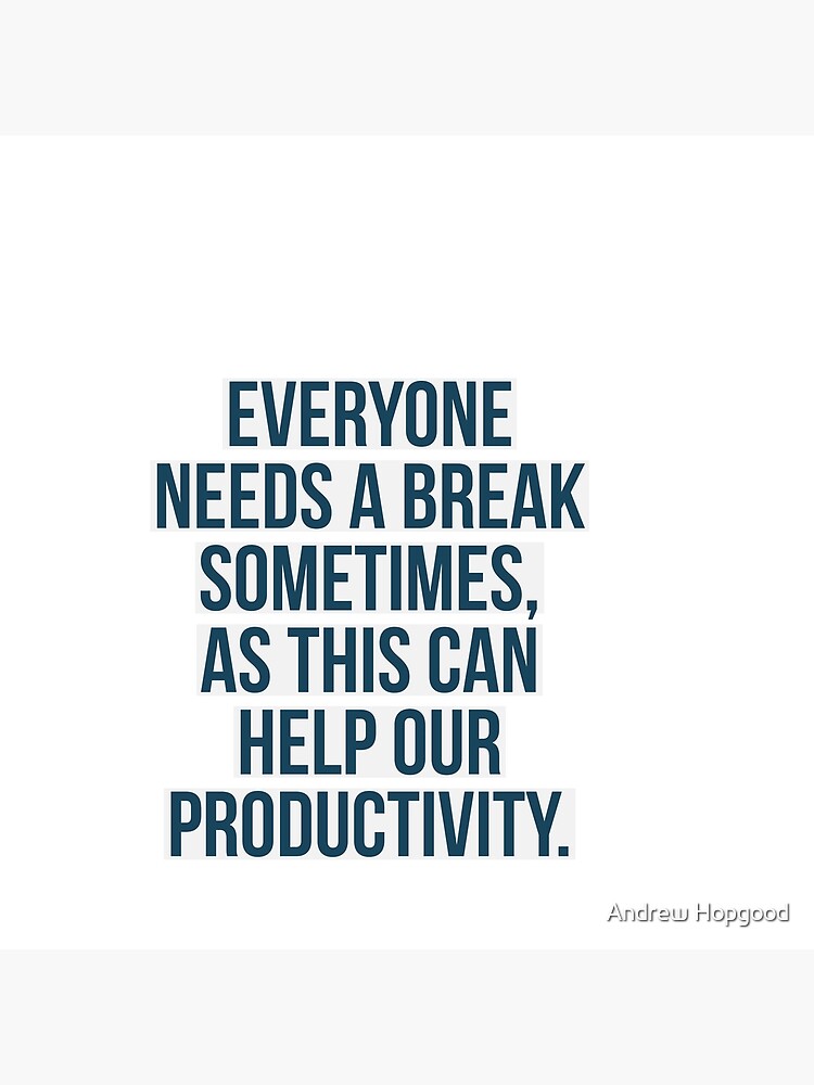 "Everyone needs a break. Simple design." Poster for Sale by ...