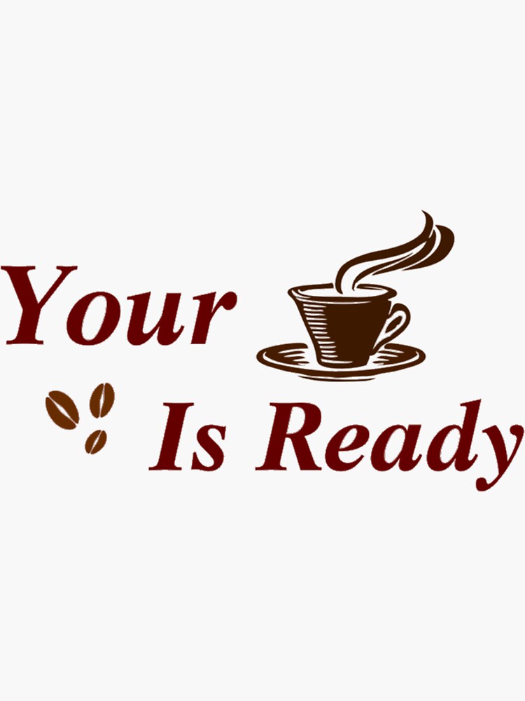 "Your Coffee Is Ready" Sticker for Sale by Amalmolty | Redbubble