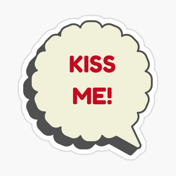 "KISS ME" Sticker by IdeasForArtists | Redbubble
