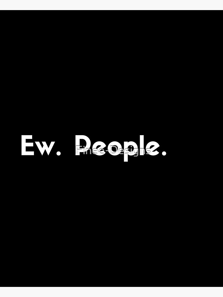 "Ew. People." Sticker by Finee-Designs | Redbubble