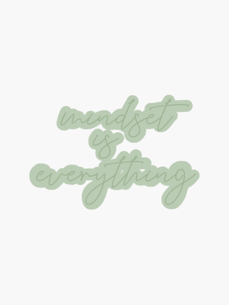 "mindset is everything" Sticker for Sale by khaylasdesigns | Redbubble