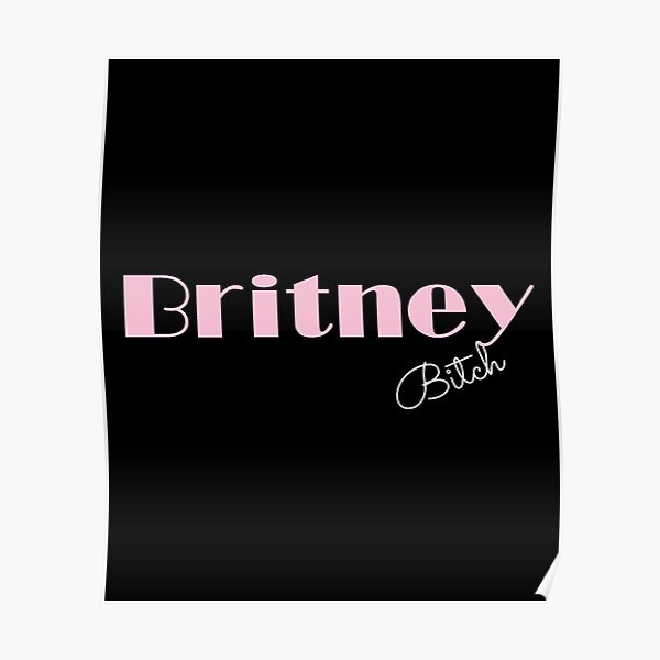 Its Britney Bitch Posters | Redbubble