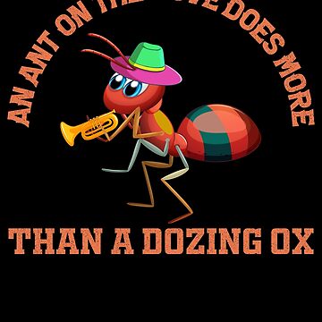 "An ant on the move does more than a dozing ox" Sticker for Sale by ...