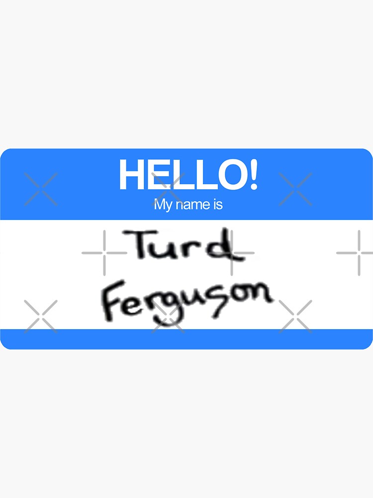 "Turd Ferguson" Sticker for Sale by buckwild | Redbubble