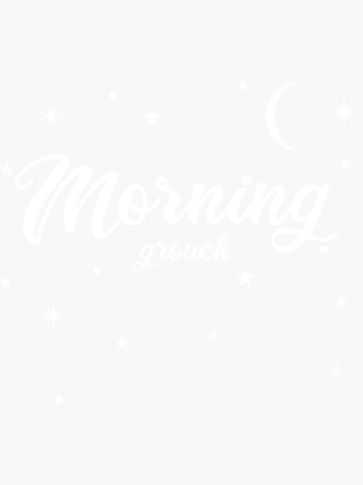 "Morning Grouch Late Riser" Sticker by AOCreativeProd | Redbubble