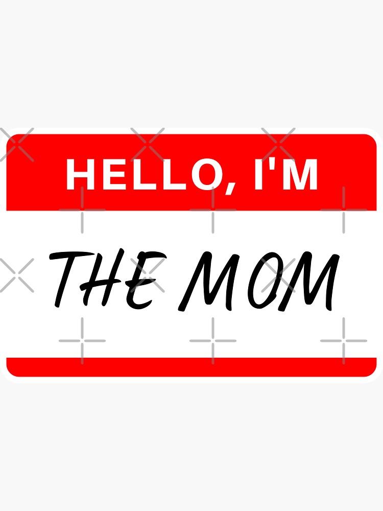 "Hello Im the mom name tag" Sticker for Sale by dazldot | Redbubble