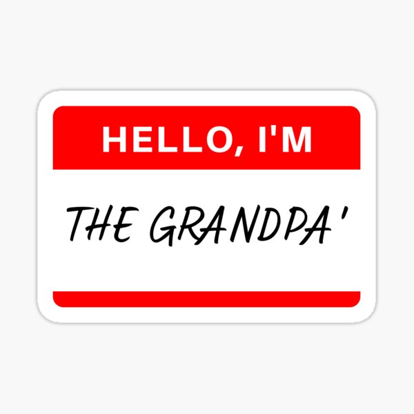"Hello Im the grandpa name tag" Sticker for Sale by dazldot | Redbubble