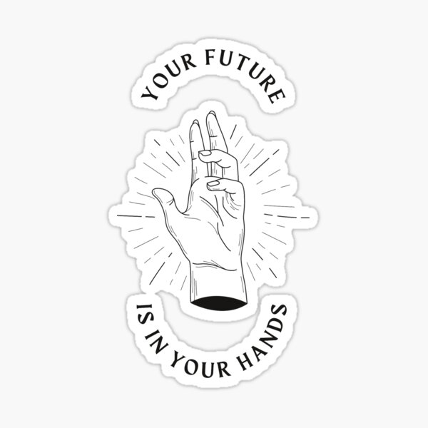 "Your Future Is In Your Hands motivational quote" Sticker for Sale by ...