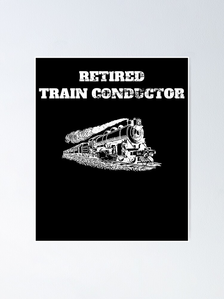 "Retired train conductor rails locomotive Retro Vintage" Poster for ...