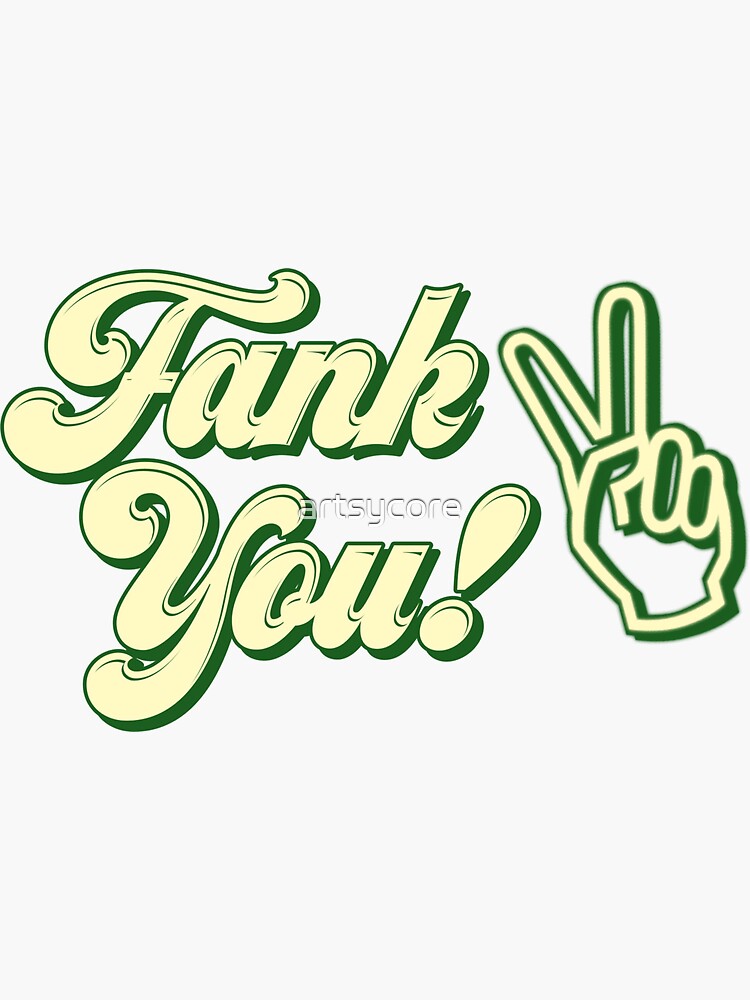 "Fank You! - Witty Silly Catchphrase Merch" Sticker by artsycore ...
