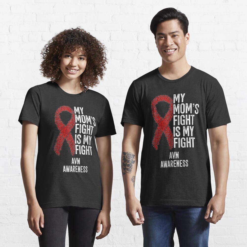 "Arteriovenous Malformation My Mom's Fight Is My Fight Avm " T-shirt ...