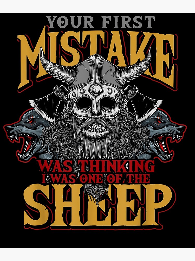 "Your First Mistake Was Thinking I Was One Of Sheep Viking " Art Print ...