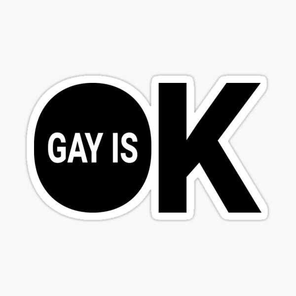 "Gay Is OK" Sticker for Sale by Regenbogenn | Redbubble