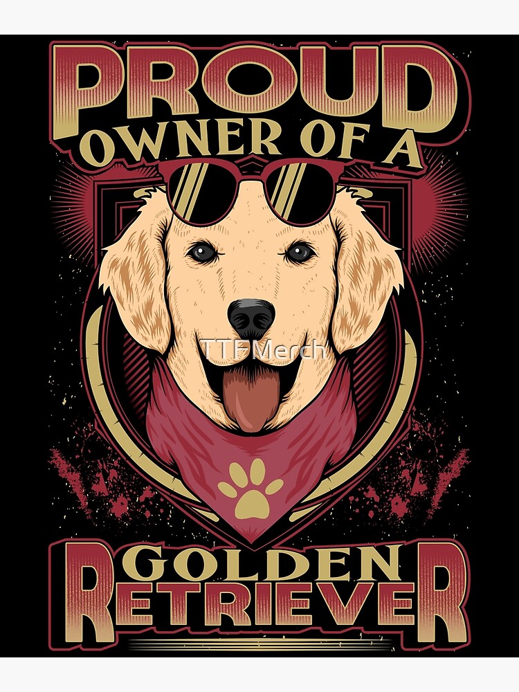 "Proud Owner Of A Golden Retriever Dog Breed Dog Lover Gift" Art Print ...