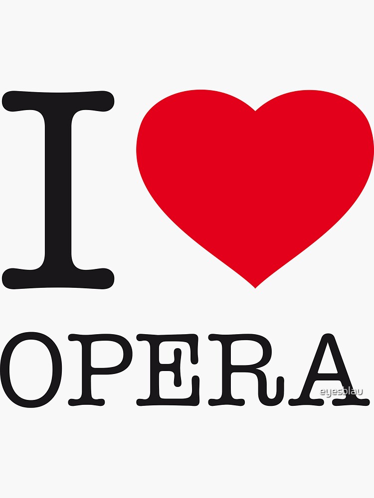 "I LOVE OPERA" Sticker for Sale by eyesblau | Redbubble