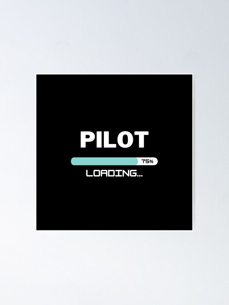 "Future Pilot Loading In Progress" Poster by livegood | Redbubble