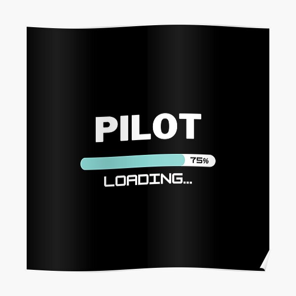 "Future Pilot Loading In Progress" Poster by livegood | Redbubble