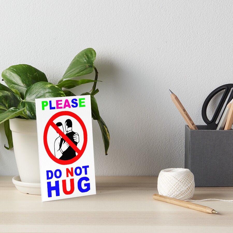 "PLEASE DO NOT HUG, SOCIAL DISTANCING IS KEY TO FIGHT THE PANDEMIC" Art ...