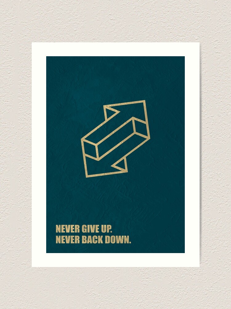 "Never Give Up Never Back Down - Business Quotes" Art Print for Sale by ...