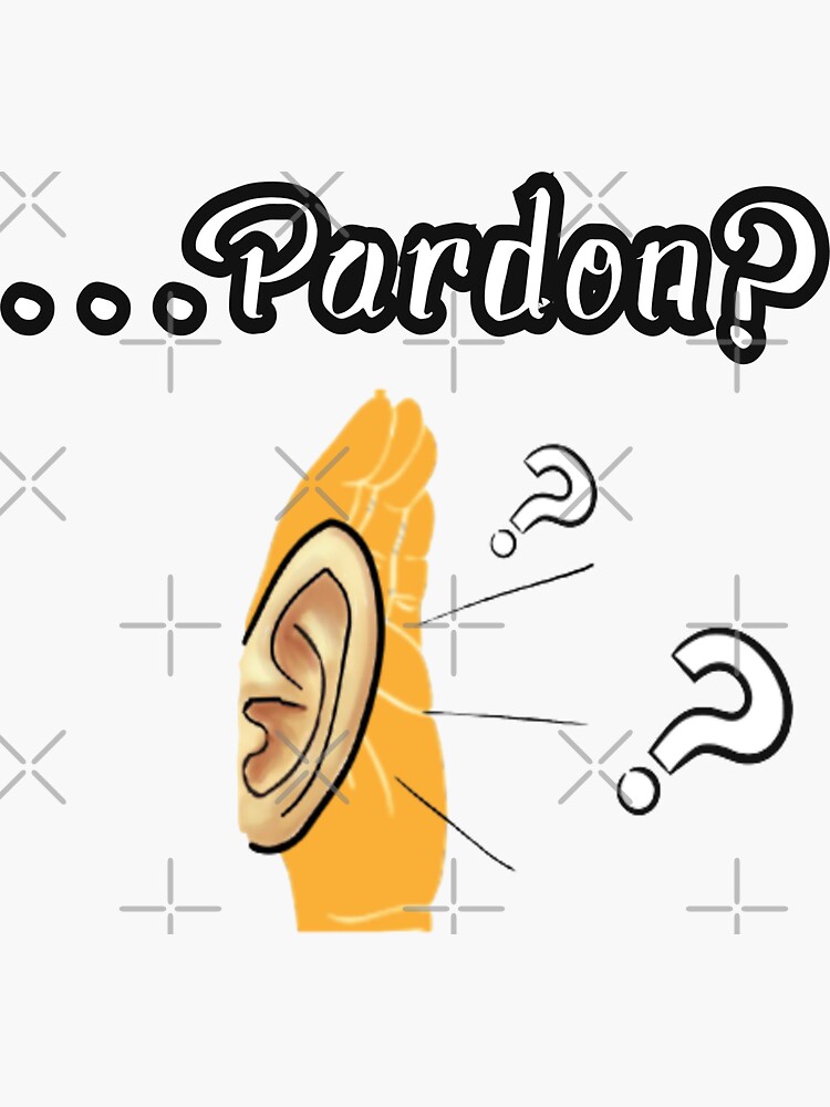 Pardon?" Sticker for Sale by AloofieArtsie | Redbubble