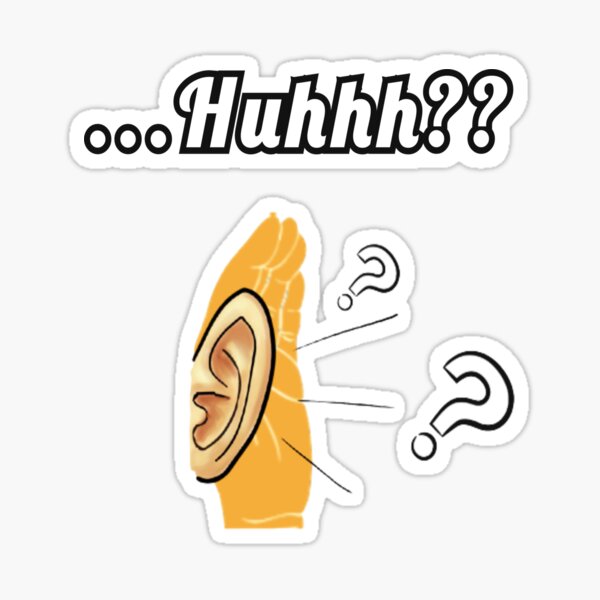Huhhh?" Sticker by AloofieArtsie | Redbubble