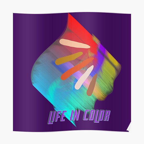 "LIFE IN COLOR" Poster for Sale by runa1964 | Redbubble