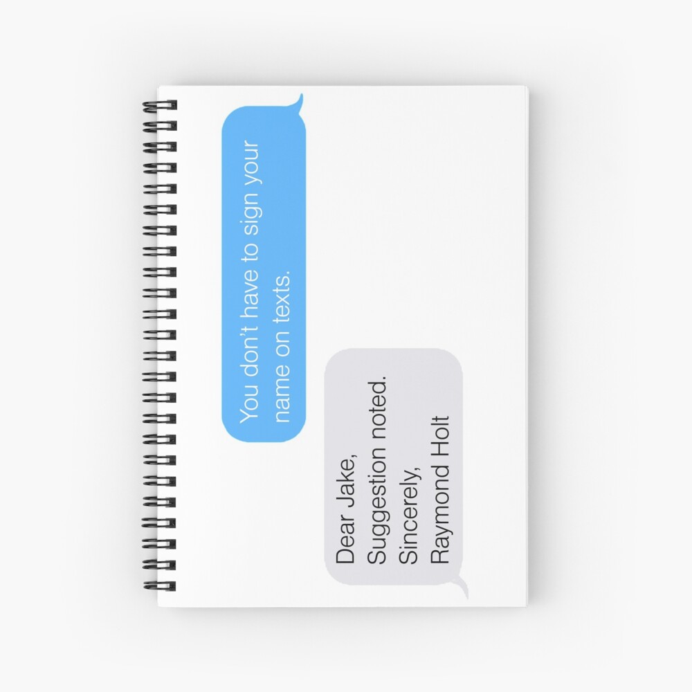 "Sincerely, Raymond Holt" Spiral Notebook for Sale by KillianIsMyHome ...