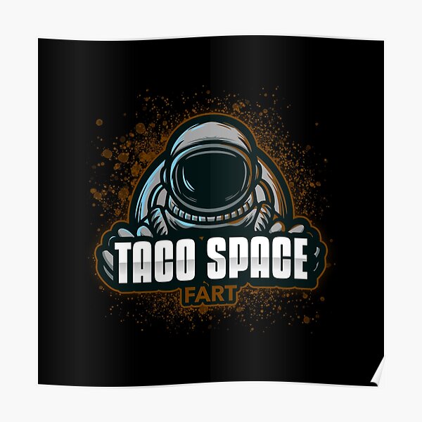 "TACO SPACE FART" Poster for Sale by Explicitgt | Redbubble