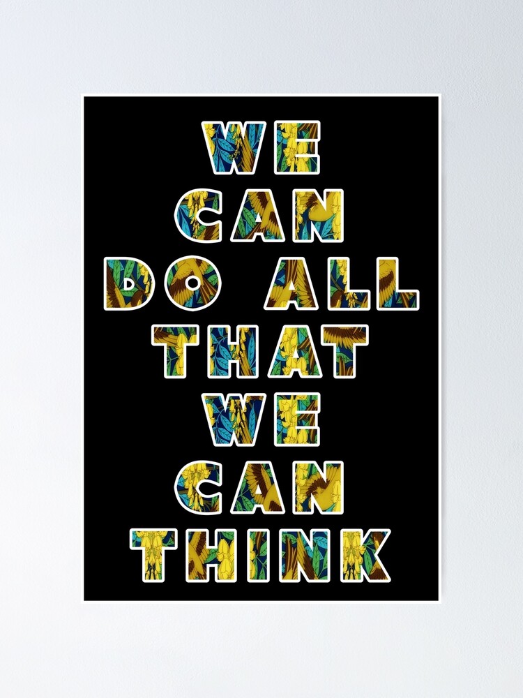 "We Can Do All That We Can Think" Poster for Sale by sasijaya | Redbubble