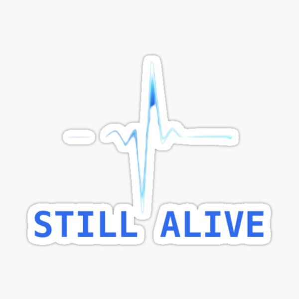 "Still alive" Sticker for Sale by kushanpasantha | Redbubble