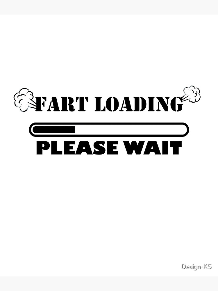"Fart Loading Please Wait Funny joke Memes" Art Print for Sale by ...