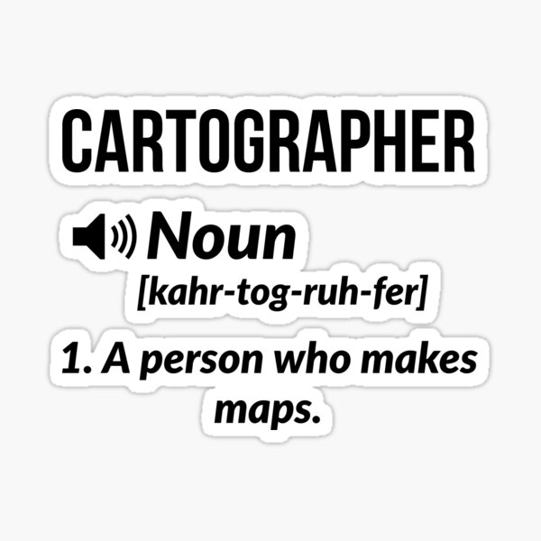 "Definition of Cartographer " Sticker for Sale by AwesomeWorld1 | Redbubble
