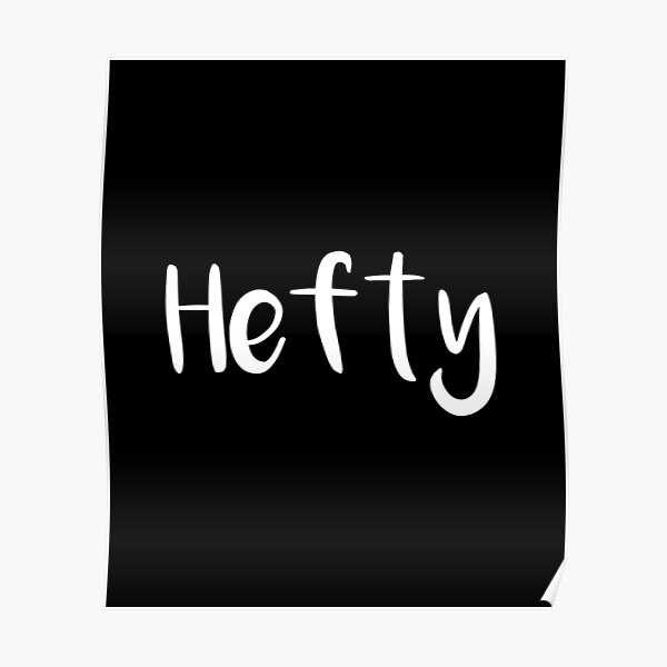 "Hefty" Poster by DesignsForest | Redbubble